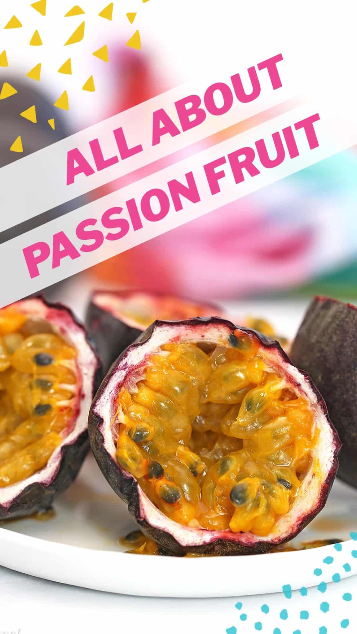 Passion Fruit Guide: How to Choose, Eat, Juice, & More! - SugarHero