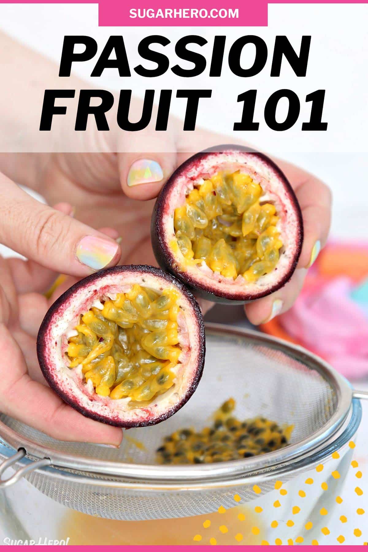 Passion Fruit Guide: How to Choose, Eat, Juice, & More! - SugarHero