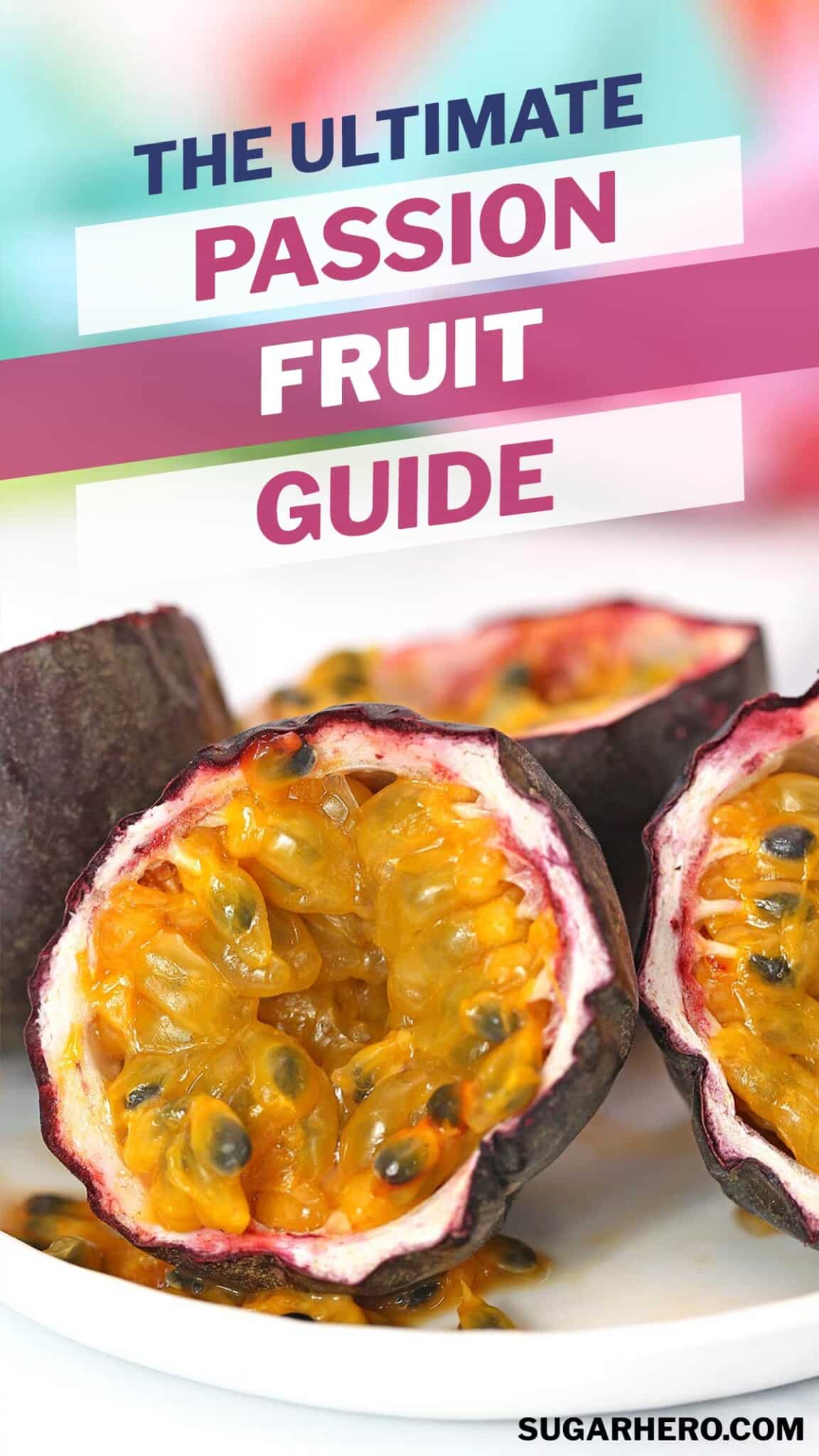 Passion Fruit Guide: How to Choose, Eat, Juice, & More! - SugarHero